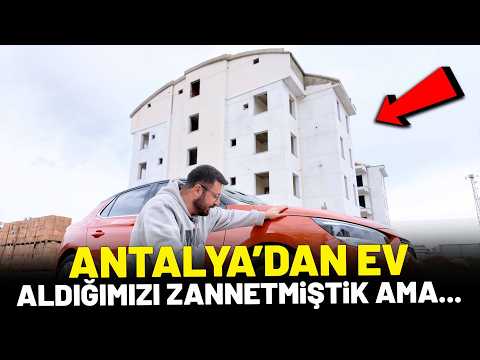 ANTALYA'DAN ARABA ALDIK AMA GALİBA EVİMİZİ KAYBETTİK..
