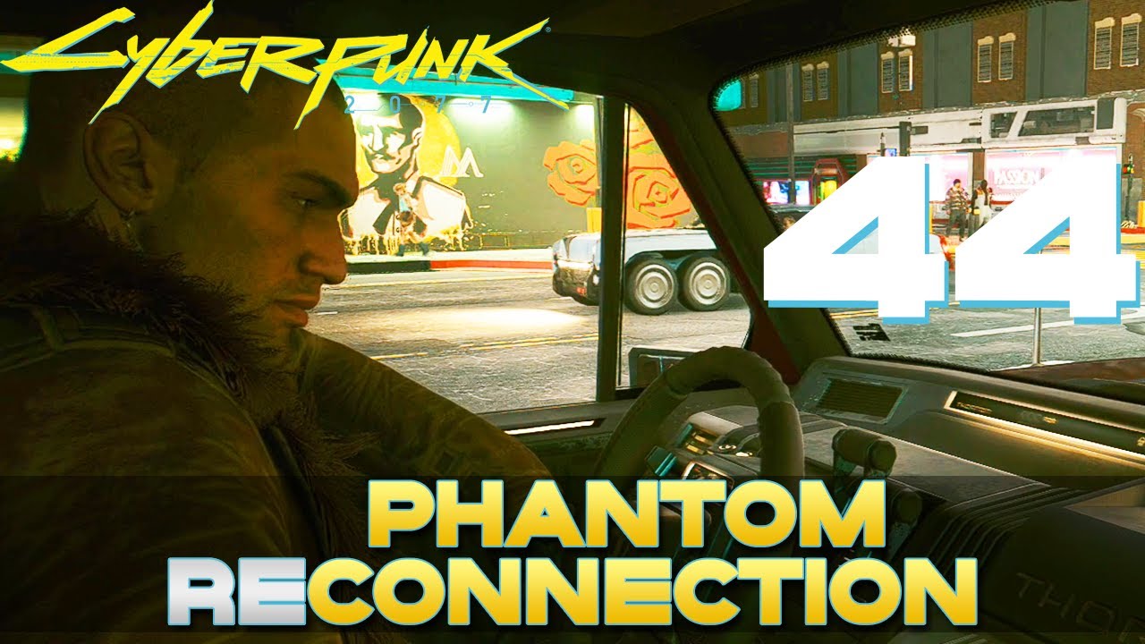 [44] Phantom Reconnection (Let's Play Cyberpunk 2077 (2.0) w/ GaLm ...
