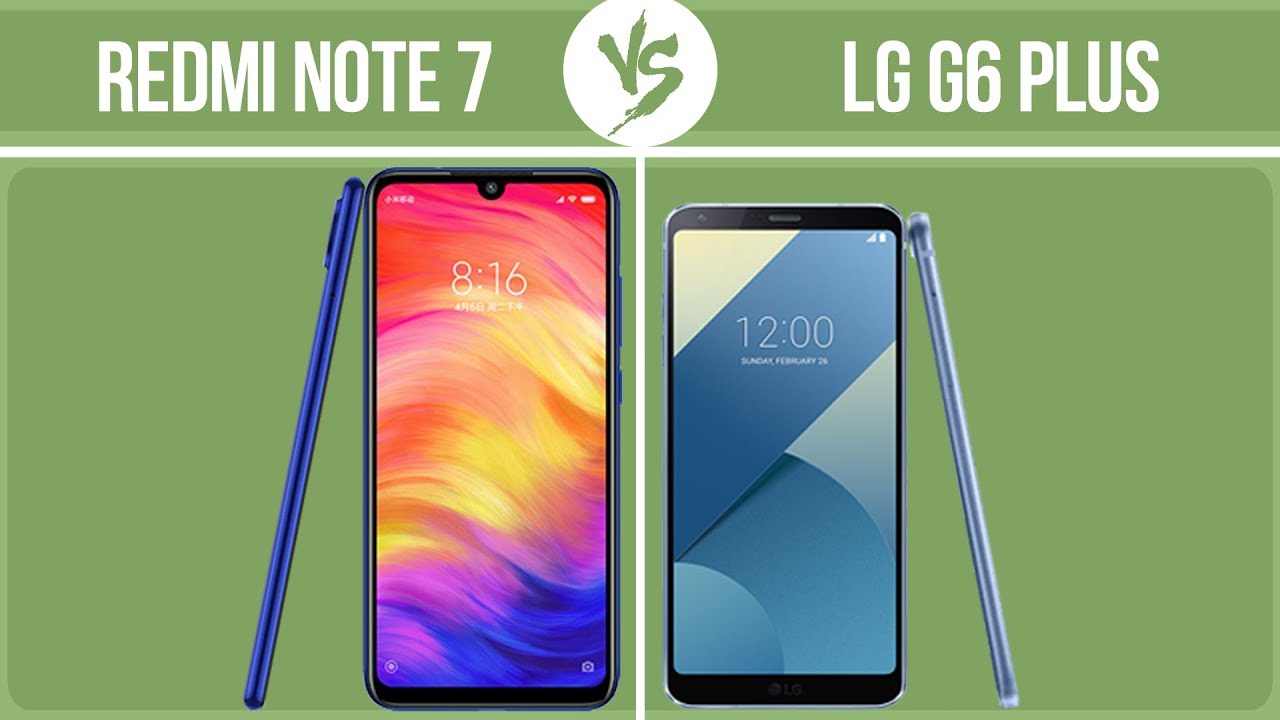 Xiaomi Redmi Note 7 vs LG G6 Plus ️ - YouTube