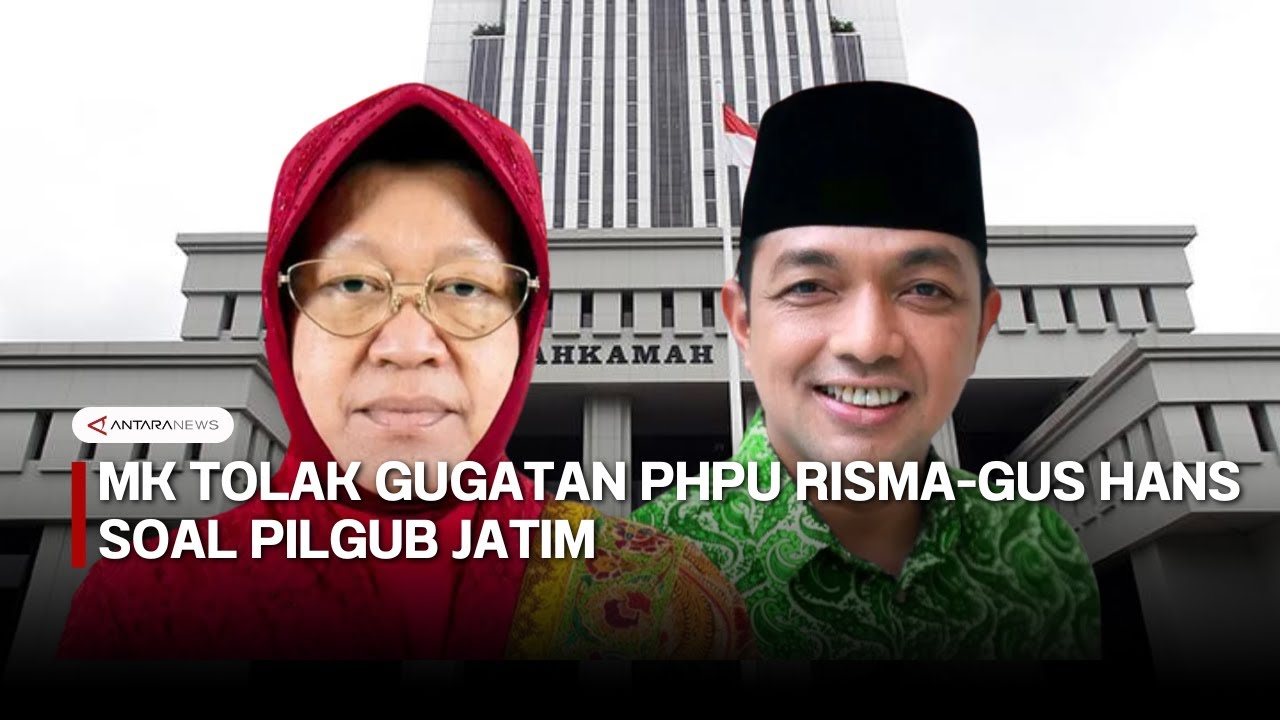 Gugatan Risma-Gus Hans terkait hasil Pilkada Jatim kandas di MK - YouTube