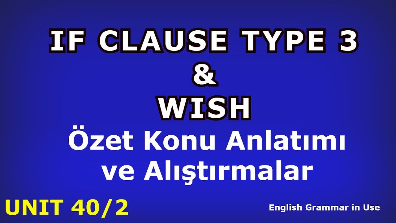 If Clause Type 3 Kısa Özet ve Alıştırmalar English Grammar in Use Unit ...