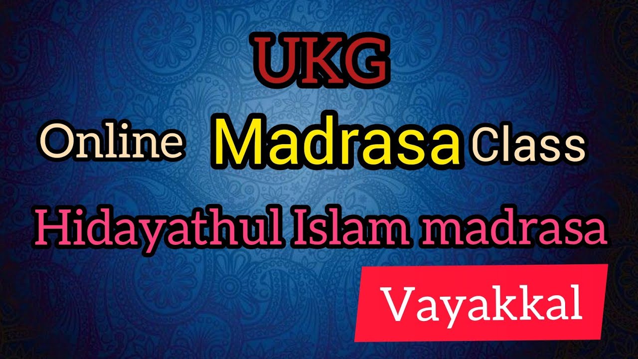 UKG ONLINE MADRASA/CLASS HIDAYATHUL ISLAM MADRASA VAYAKKAL - YouTube