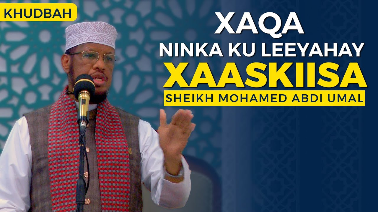 Xaqa ninka ku leeyahay gabadha xaaskisa ah┇Khudbah┇Sh Maxamed Cabdi ...