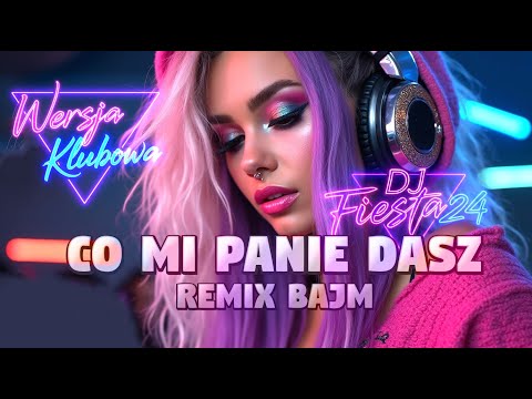 CO MI PANIE DASZ (Bajm) - MOCNY REMIX 2026 🔥 | Hity na Imprezę
