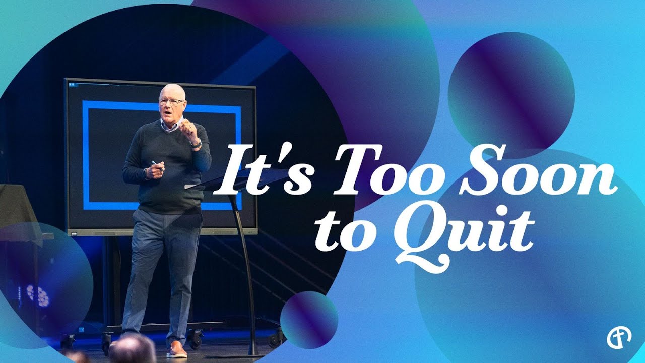 It’s Too Soon to Quit - YouTube