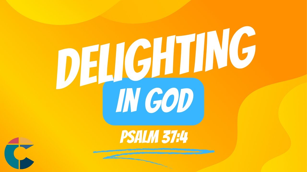 "Delighting in God", Psalm 37:4 - YouTube