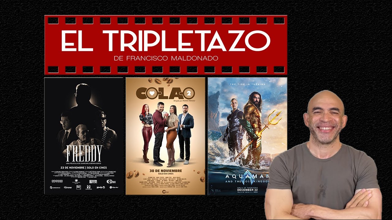 El Tripletazo de Maldonado - Freddy, Colao 2, Aquaman and the Lost ...