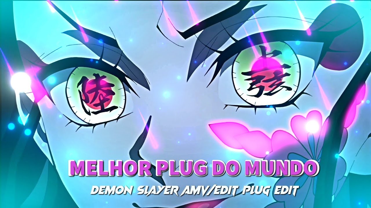 MELHOR PLUG DO MUNDO 🔌🌎| ANIME EDIT PLUG | (Kimetsu no yaiba) @kamy ...