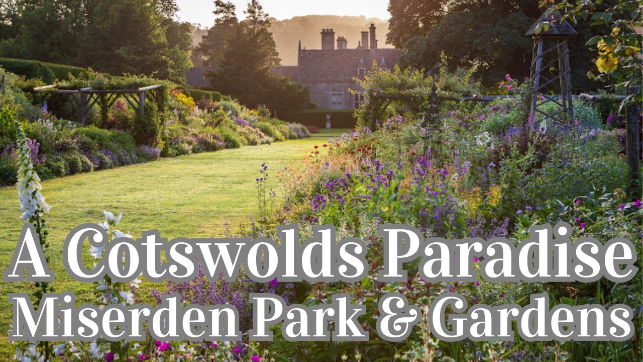 UNCOVER PARADISE IN THE COTSWOLDS- MISERDEN PARK & GARDENS, ENGLAND. # ...