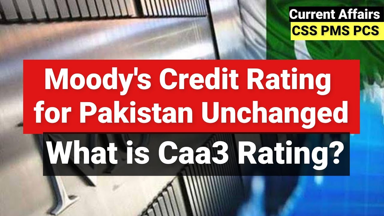 Moody’s Credit Rating for Pakistan Unchanged | What is Caa3 Rating ...