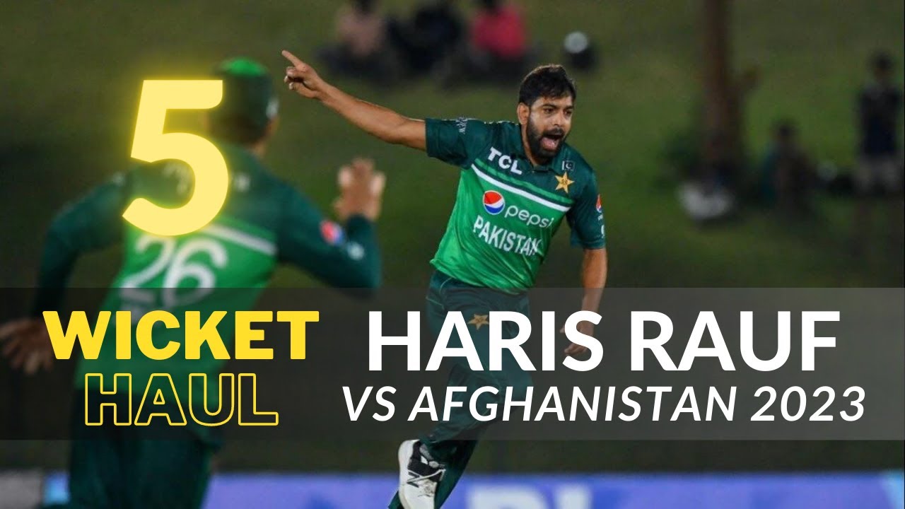 Haris Rauf's Sensational 5-Wicket Haul | Pakistan vs Afghanistan ODI ...