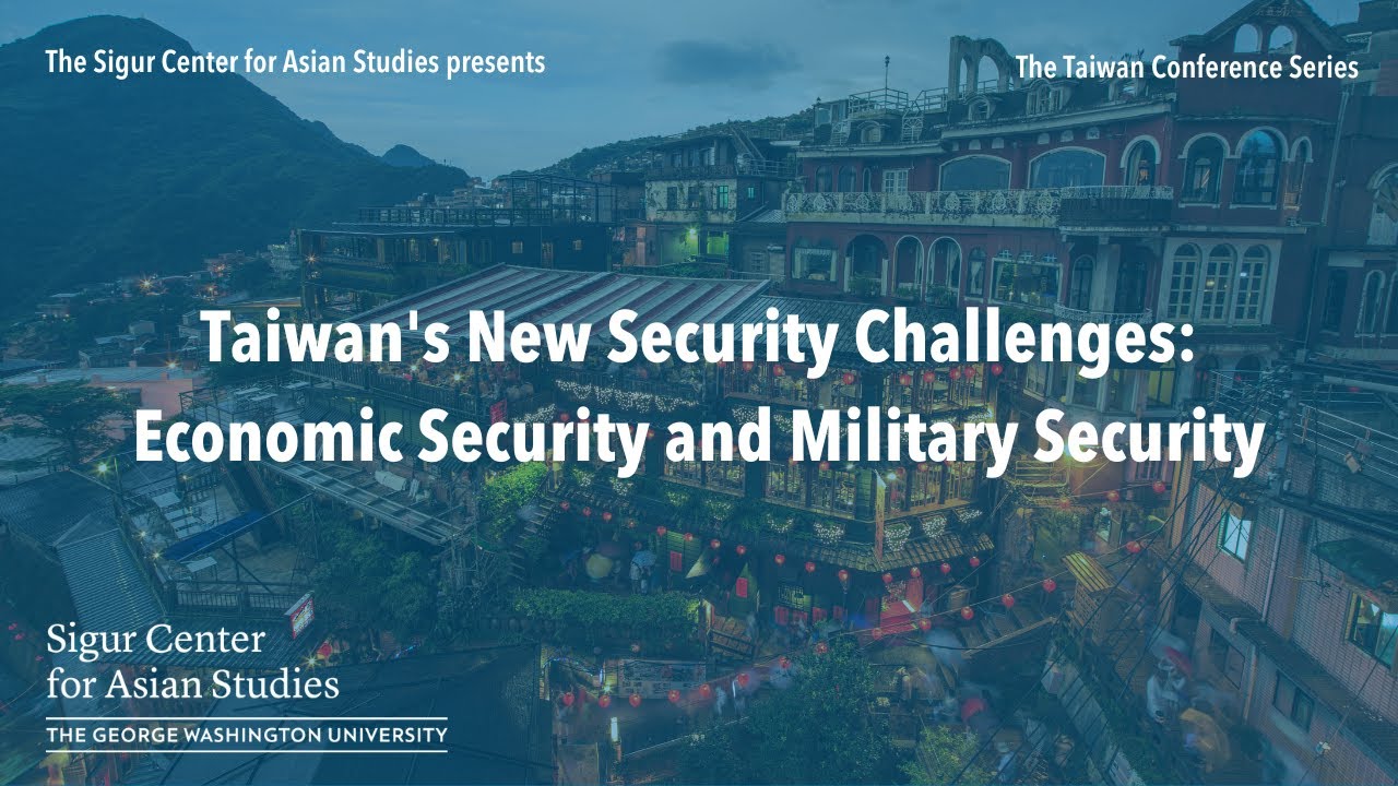 Taiwan's New Security Challenges: Economic and Military Security - YouTube