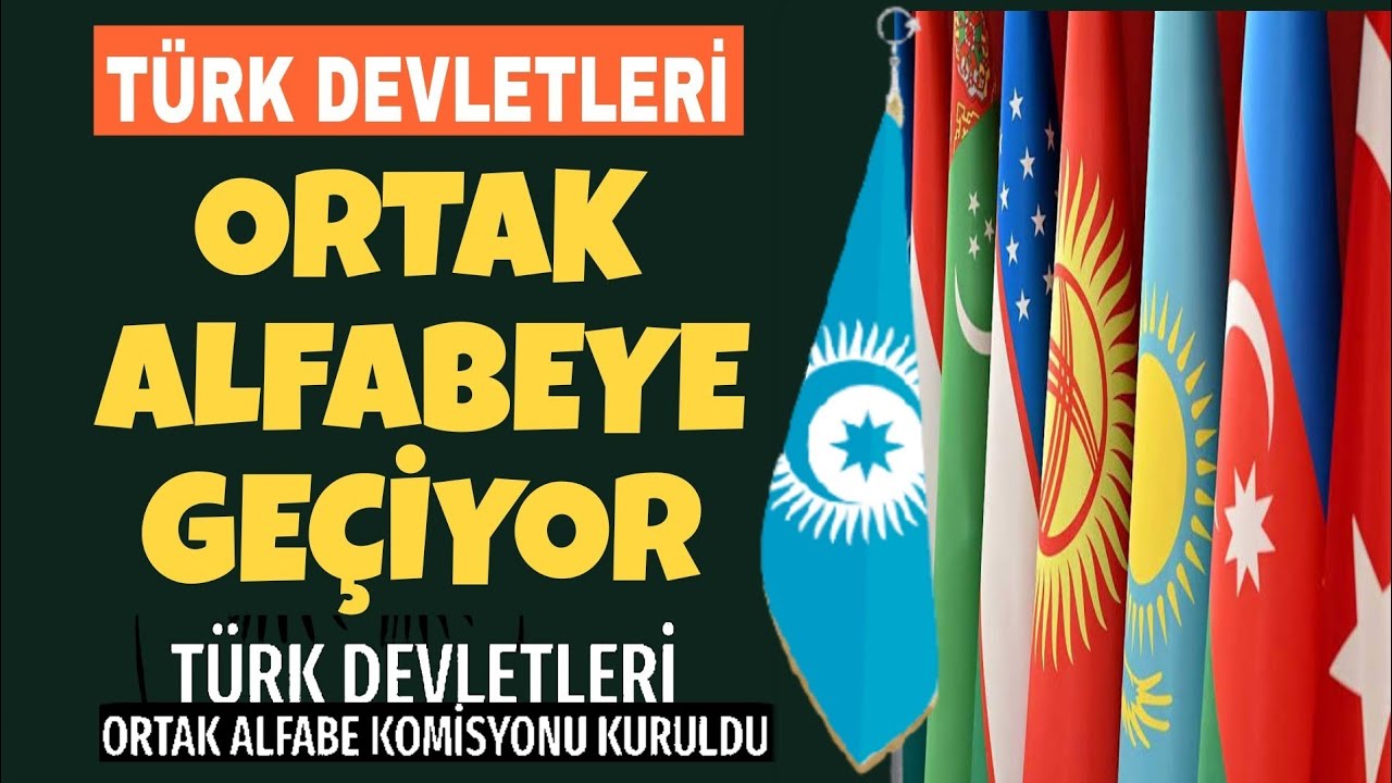 Türk devletleri ortak alfabeye geçiyor. "Ortak Alfabe Komisyonu ...