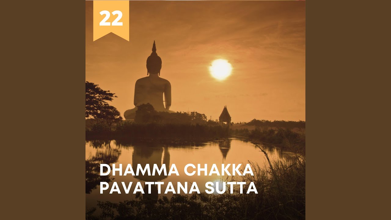 Dhamma Chakka Pavattana Sutta - YouTube