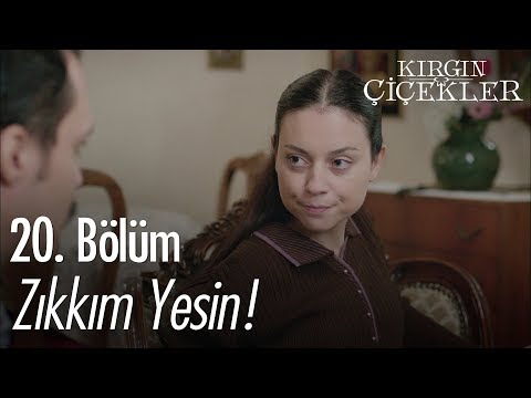Zıkkım yesin! - Kırgın Çiçekler 20. Bölüm