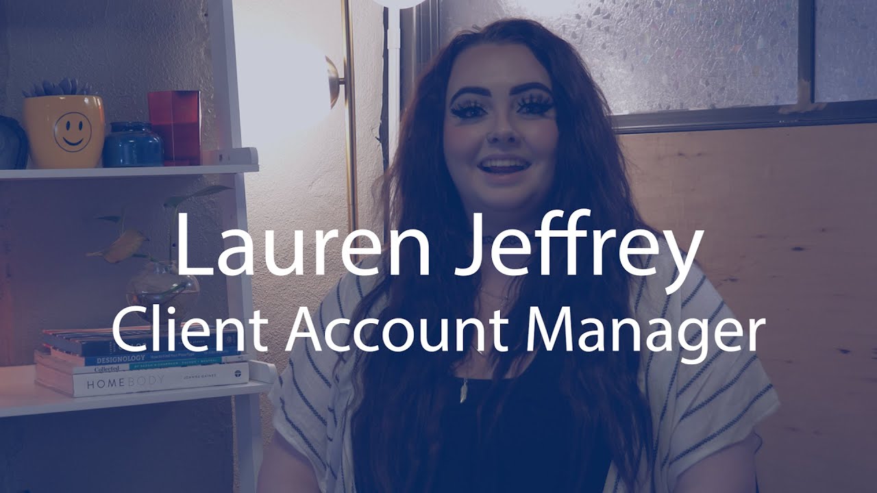 Meet Lauren | Lauren Jeffrey | Client Account Manager - YouTube