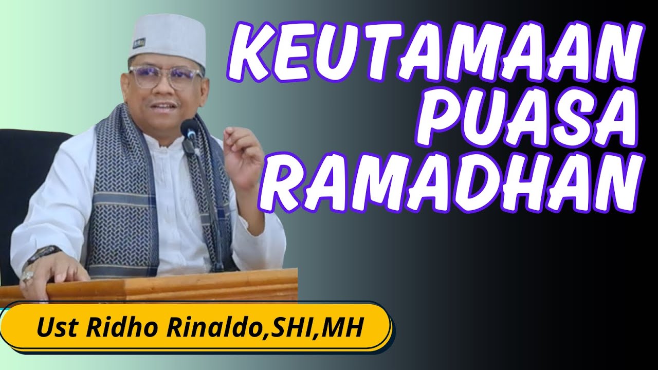Keutamaan Puasa Ramadhan | Ust Ridho Rinaldo,SHI,MH - YouTube