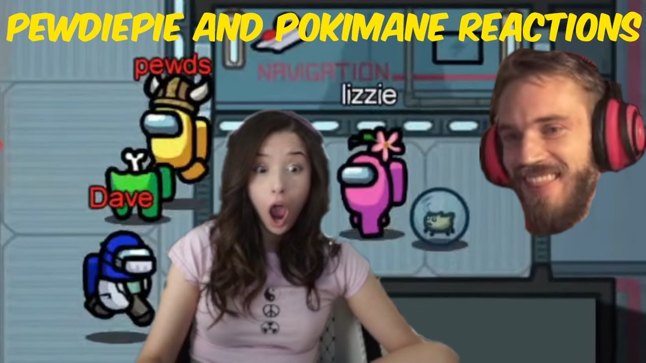 PEWDIEPIE and POKIMANE - Funny Reactions in Among Us - YouTube