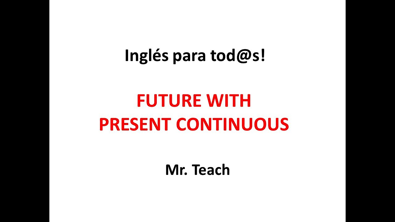 CLASS #31. PRESENTE CONTINUO PARA FUTURO - PRESENT CONTINUOUS ...