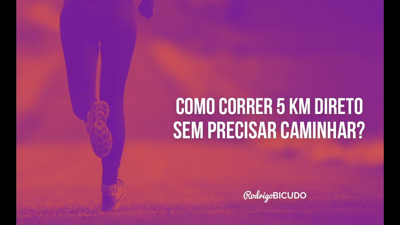 Como Correr 5KM Sem Precisar CAMINHAR? | Rodrigo Bicudo | Bora Correr - YouTube