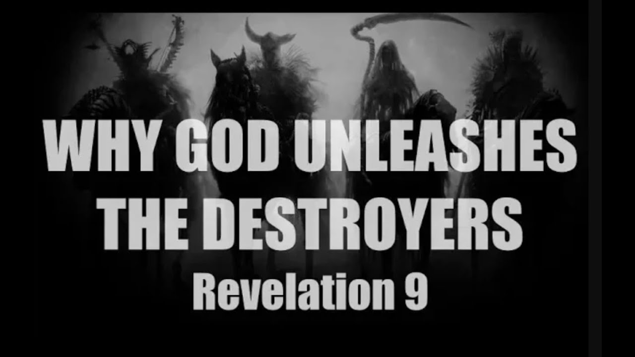 WHY DOES GOD UNLEASH THE DEMONIC DESTROYERS OF REVELATION 9? - YouTube