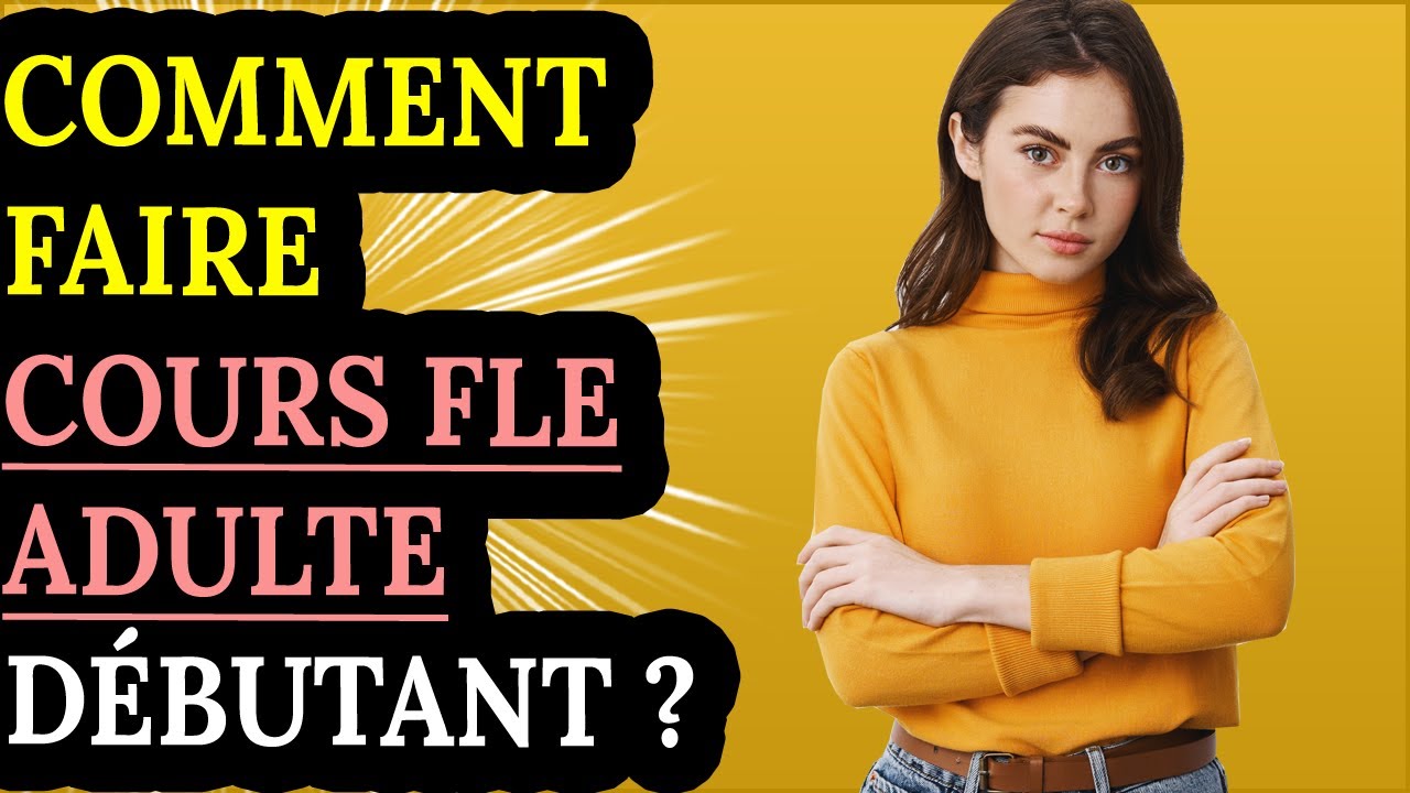 Comment faire un cours de FLE pour adultes débutants ? - YouTube