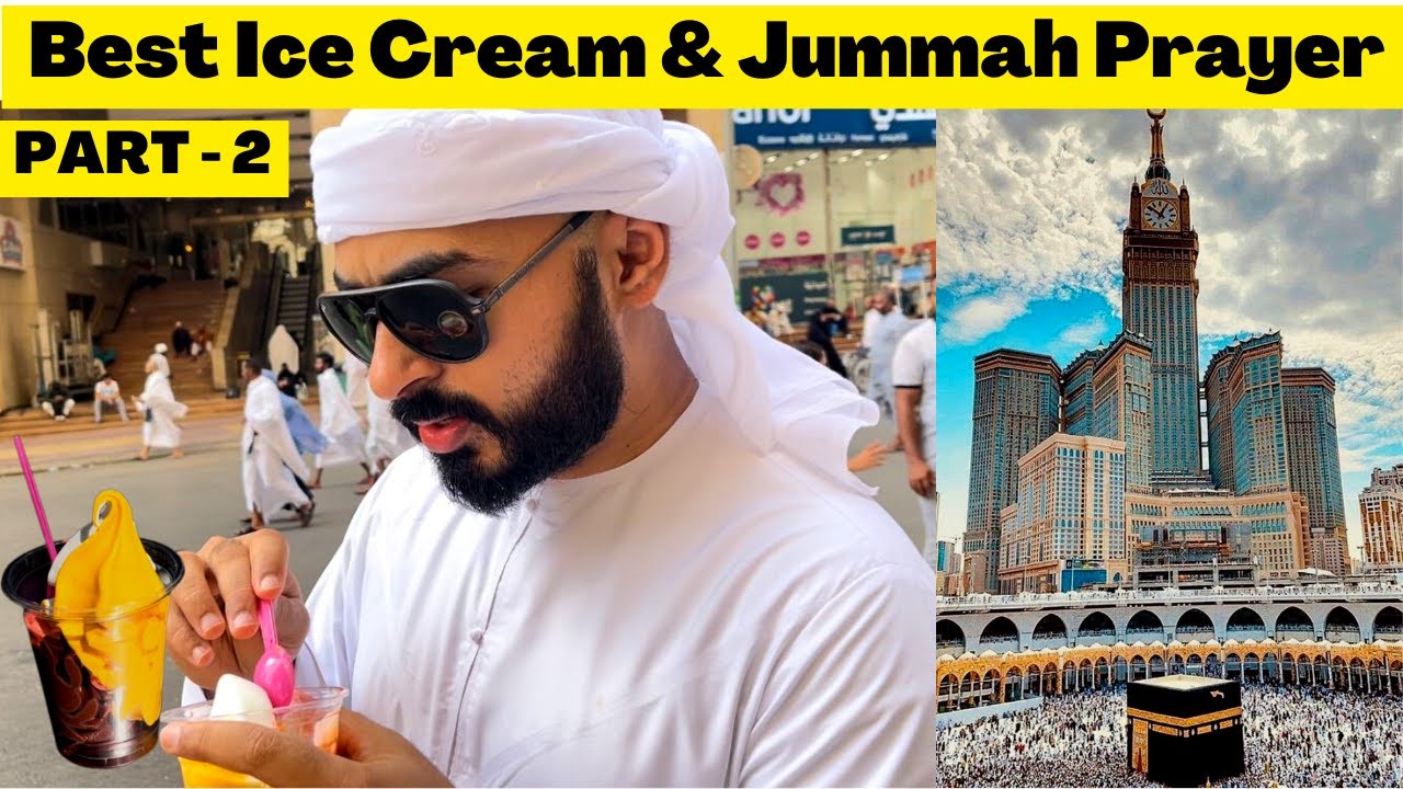 Friday Prayer in Makkah & Best Ice cream | Umrah By Road 2022 #Makkah # ...