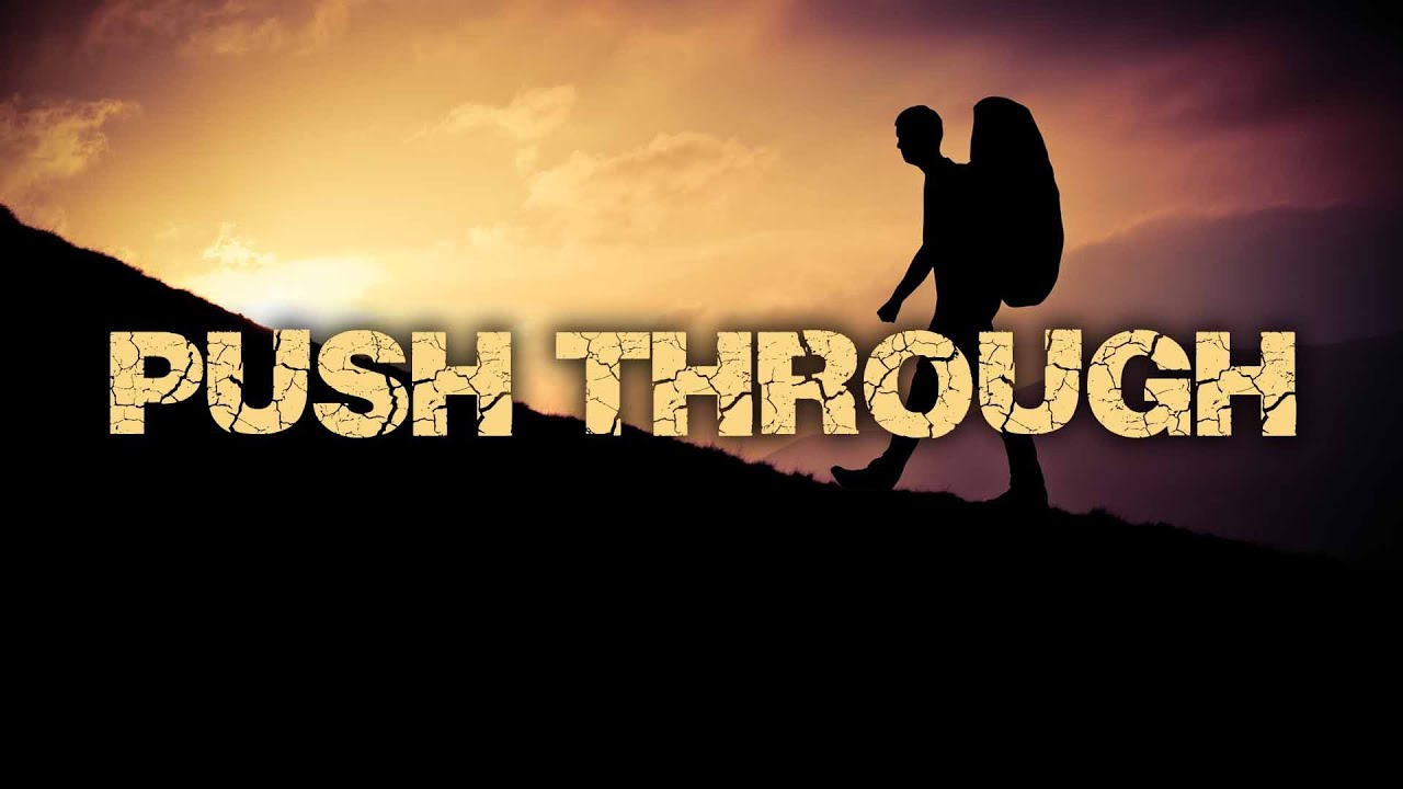 Push Through | Wednesday Noon Bible Break | Wednesday Noon Bible Break ...