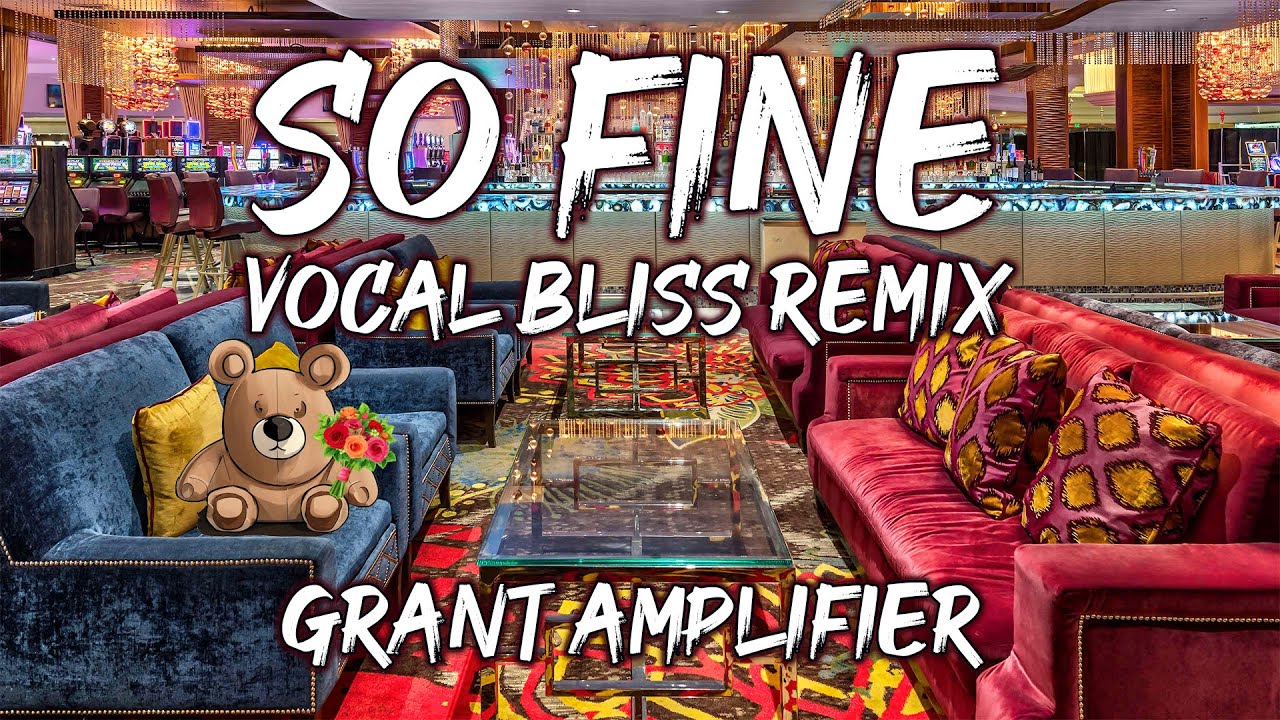 So Fine - Vocal Bliss Remix - Grant Anthem - YouTube