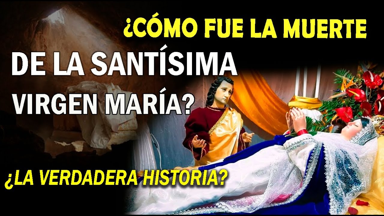 ¿CÓMO FUE LA MUERTE DE LA SANTÍSIMA VIRGEN MARÍA? ¿LA VERDADERA ...