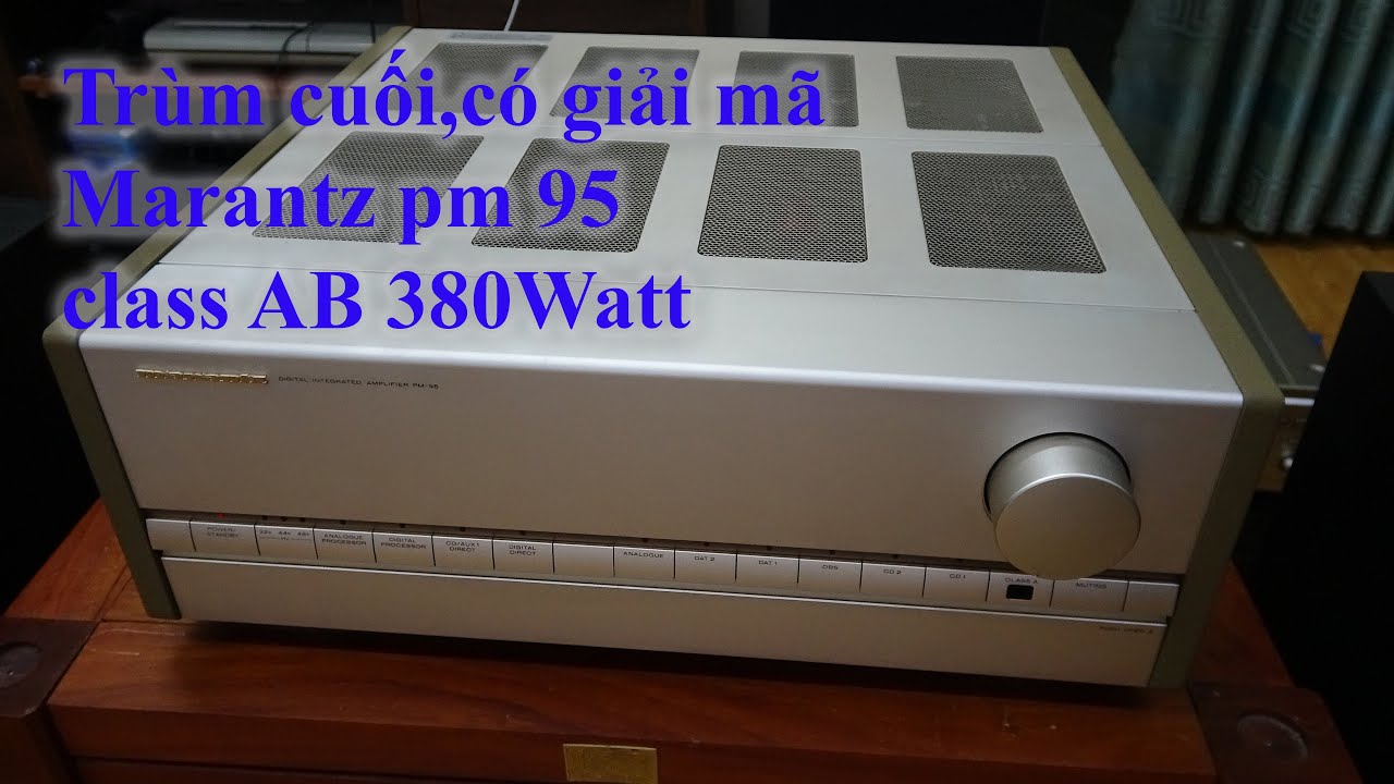 quái vật Marantz pm 95,class AB công suất khủng 380watt,có DAC 1541A S1 ...