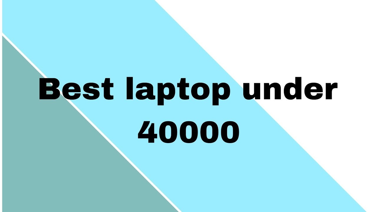 Laptop Top 5 Best Budget Laptop s In Under 40000 In 2022 For laptop-top-5-best-budget-laptop-s-in-under-40000-in-2022-for