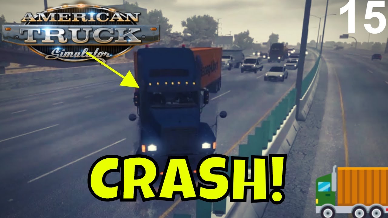 AMERICAN TRUCK SIMULATOR (PART 15) HIGHWAY CRASH - YouTube