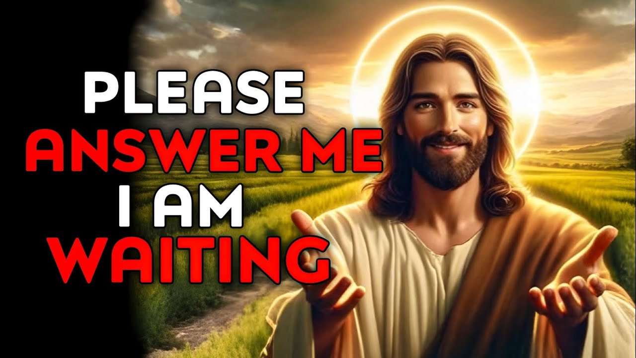 God Says : Please Answer Me I'm Waiting | God Message Today | God Helps ...