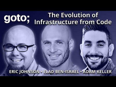 The Evolution of Infrastructure from Code • Adam Keller, Elad Ben-Israel & Eric Johnson • GOTO 2024