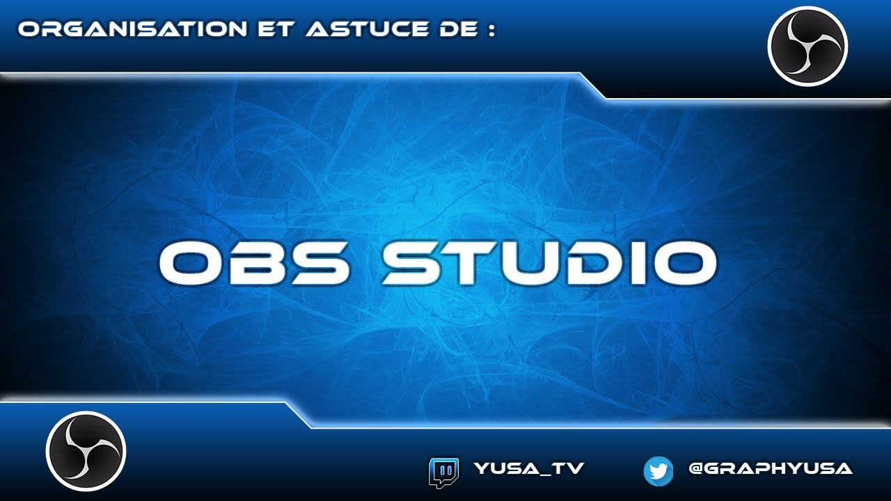 Organisation et Astuce Obs Studio - YouTube