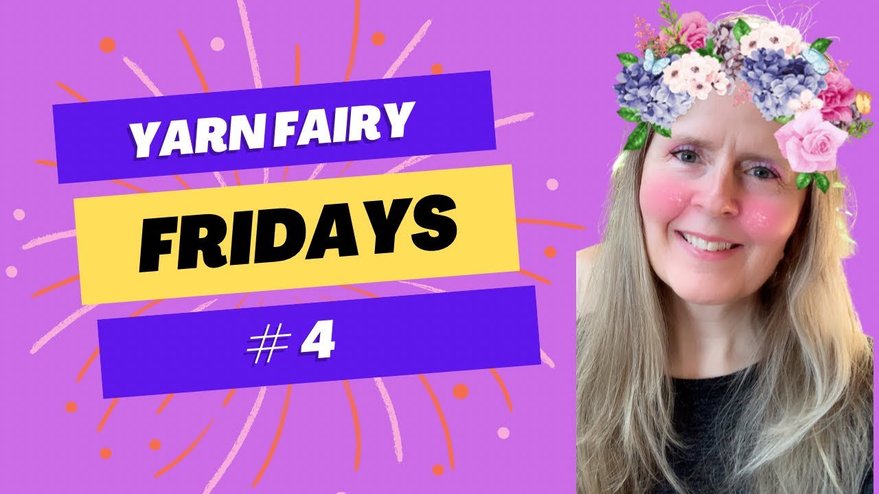 Yarn Fairy Fridays #4 - YouTube