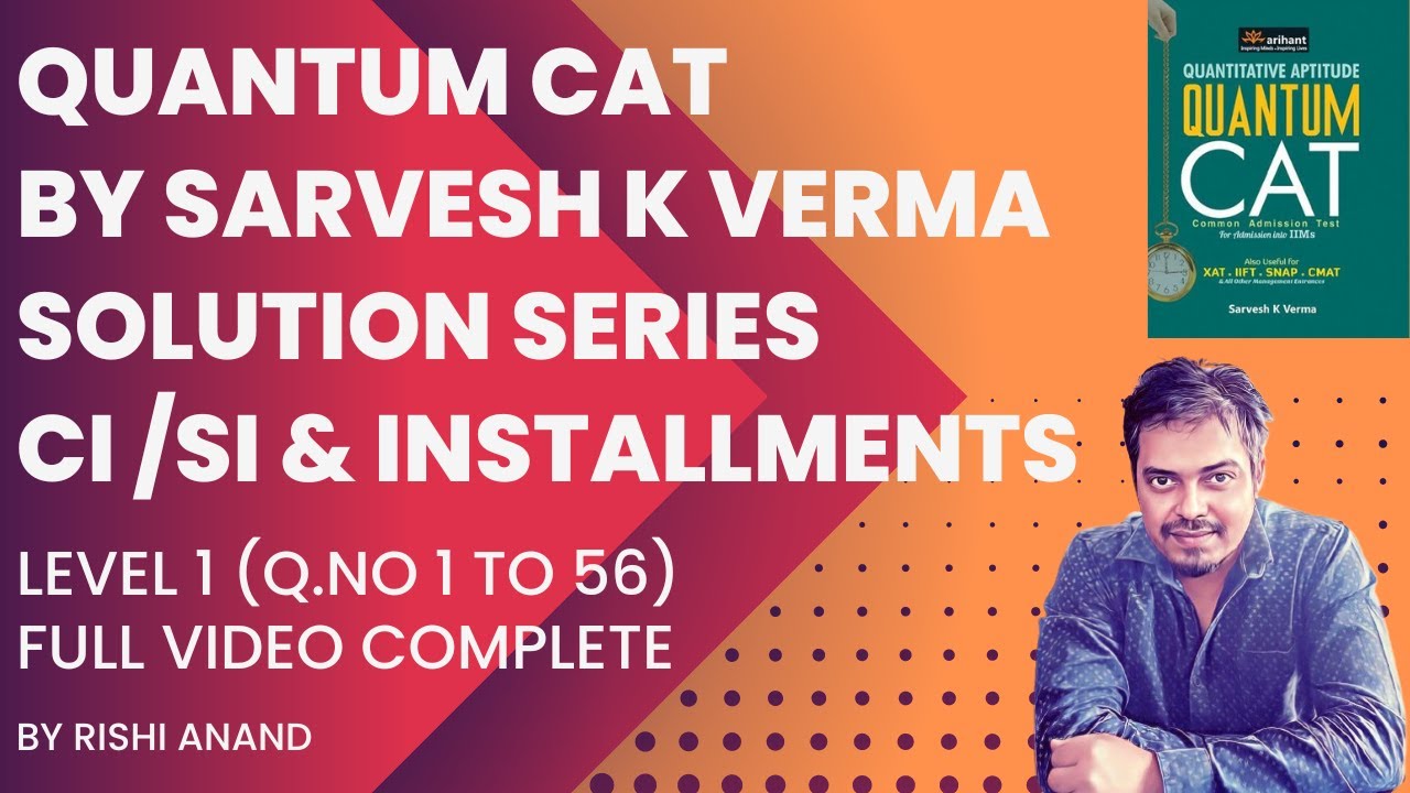 #CI/SI/ installment level 1 full video Quantum Cat By Sarvesh K Verma Solution Series (cat/mat ...