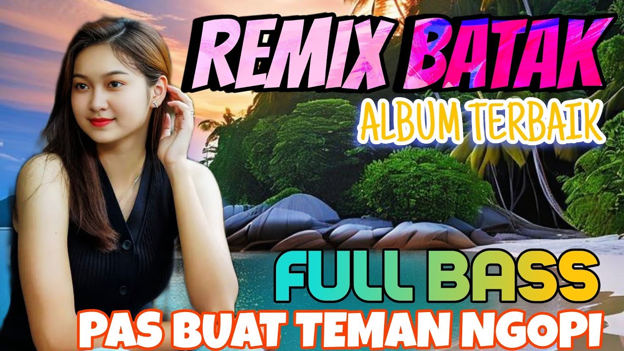 REMIX BATAK TERPOPULER 2025 || FULL BASS NONSTOP || PALING BANYAK ...