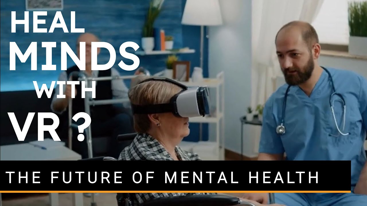 Healing Minds: The Future of Mental Health with Virtual Reality Therapy ...