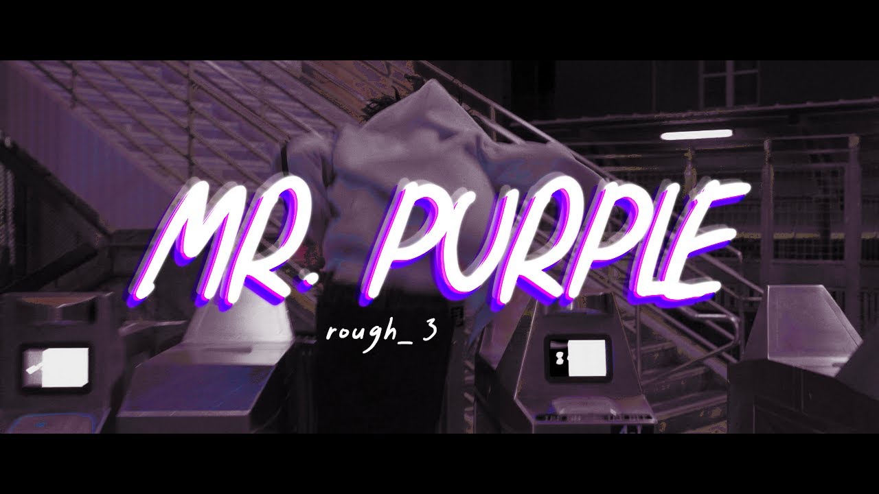 Mr. Purple_rough3 - YouTube