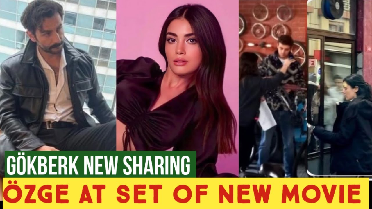 Gökberk demirci New Sharing! Özge yagiz at Set of New Movie - YouTube