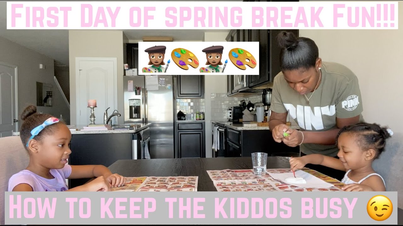 FIRST DAY OF SPRING BREAK || KEEPING THE GIRLS BUSY || TACKLING TO DO ...