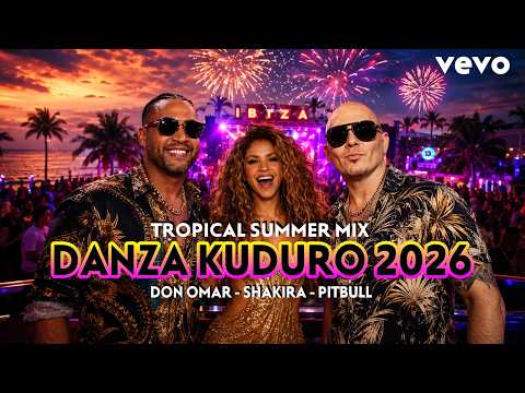 Don Omar x Shakira x Pitbull - Danza Kuduro 2026 | Summer Party Mix | Tropical Music 2026