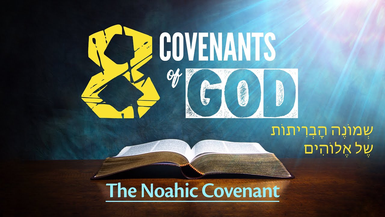 The Eight Covenants of God - The Noahic Covenant (הָבְרִית עִם נוֹח ...