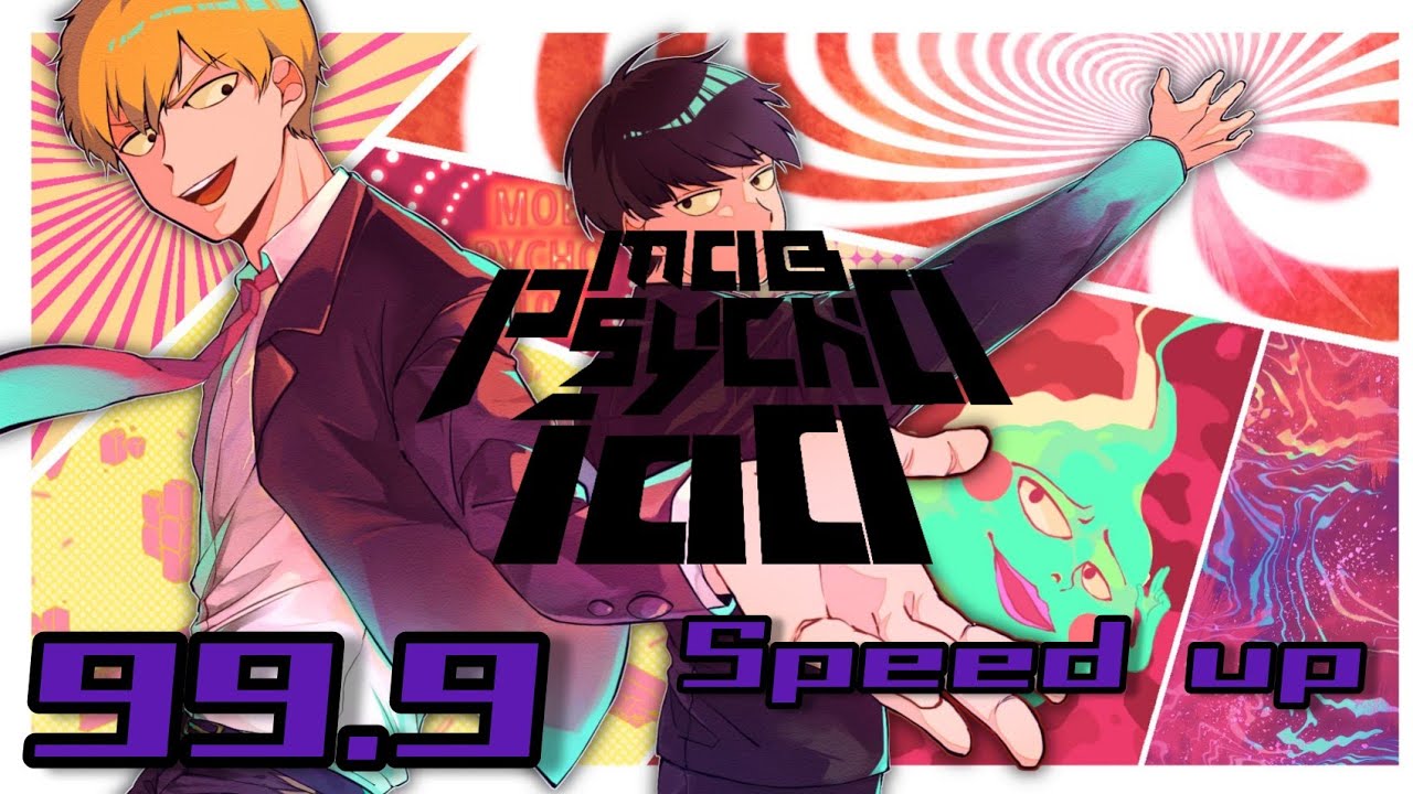 99.9|speed up|Mob psycho 100 - YouTube