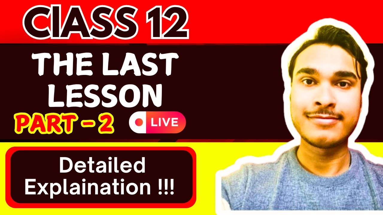 The Last Lesson PART - 2 Class 12 ENGLISH LIVE Explaination | The Last ...