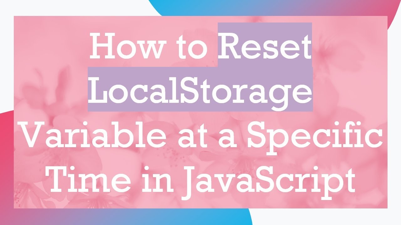 How to Reset LocalStorage Variable at a Specific Time in JavaScript - YouTube