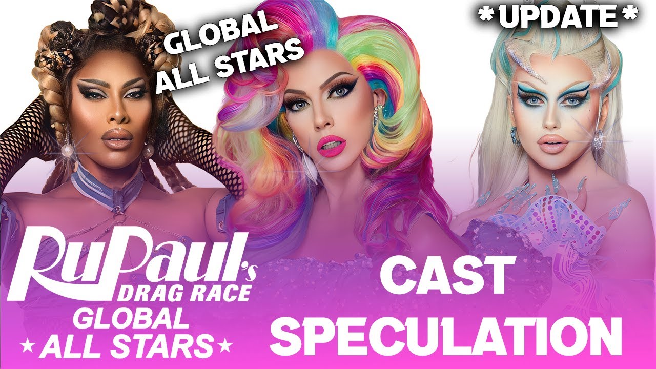 GLOBAL ALL STARS *UPDATED* Cast Speculation - RuPaul's Drag Race - YouTube