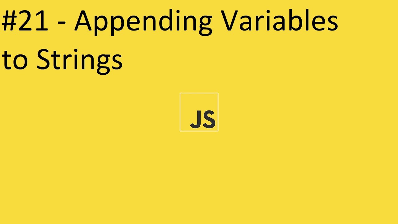 2020 Javascript Full Tutorial Part #21 - Appending Variables to Strings ...